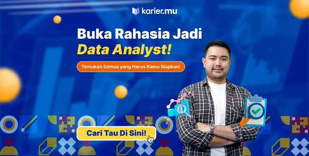 Mengenal Apa Itu Data Analyst, dari Tugas hingga Skill yang Dibutuhkan