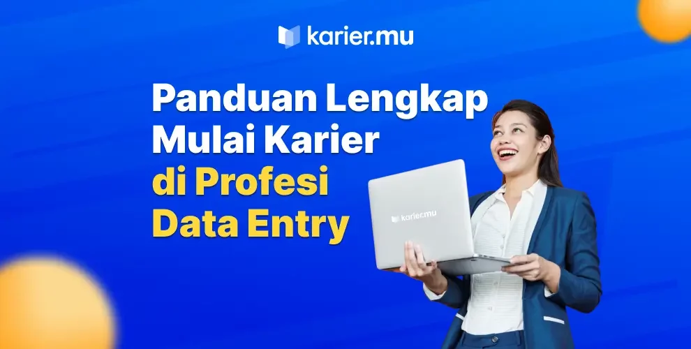 Profesi dan Karier Data Entry: Gaji, Tugas Tanggung Jawab dan Skills