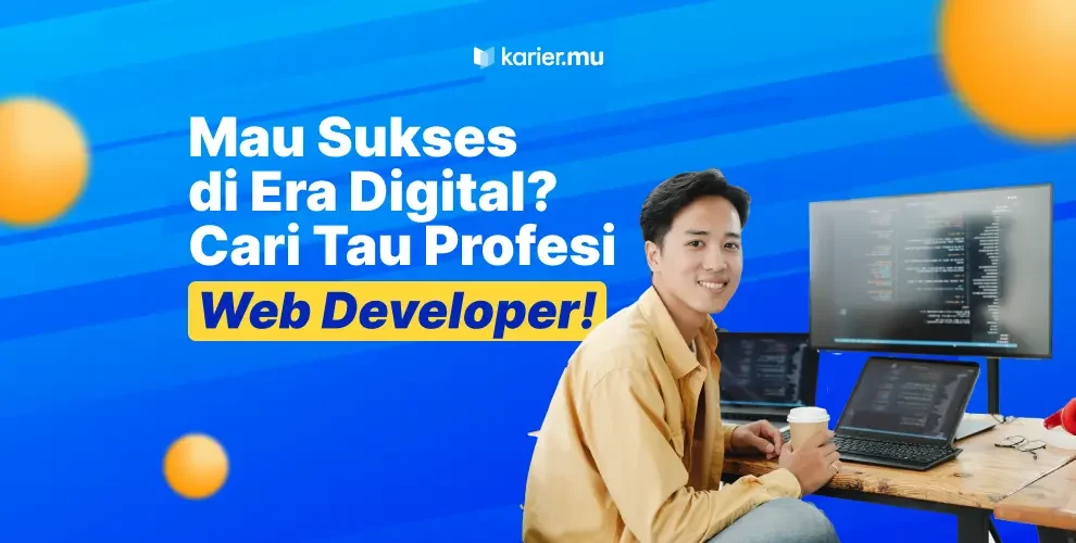 Web Developer: Pengertian, Skills, Tugas, hingga Gajinya